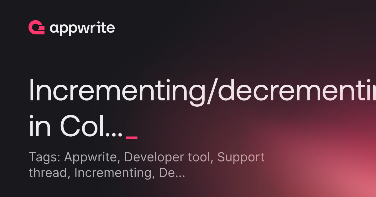Incrementingdecrementing In Collections Avoiding Race Conditions Threads Appwrite